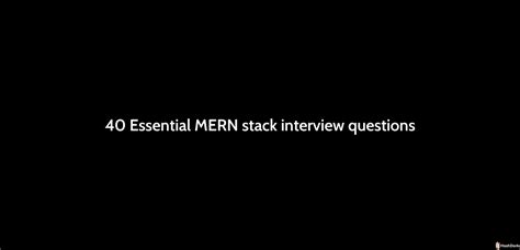 40 Essential Mern Stack Interview Questions 2025 Hashdork