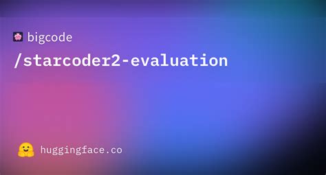 Bigcode Starcoder2 Evaluation At Main