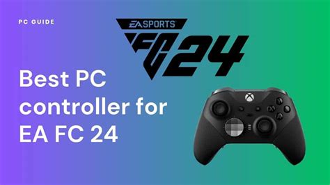 Best Pc Controller For Ea Fc 24 Our Top Picks Pc Guide