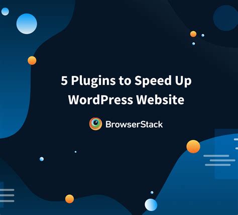 Top 11 Wordpress Plugins To Speed Up Websites In 2024 Browserstack