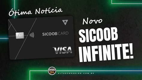 Incrível Sicoob lança seu novo cartão bandeira exclusiva VISA INFINITE ALTA RENDA BLOG