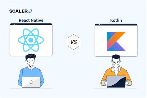 React Native Vs Kotlin A Comprehensive Guide