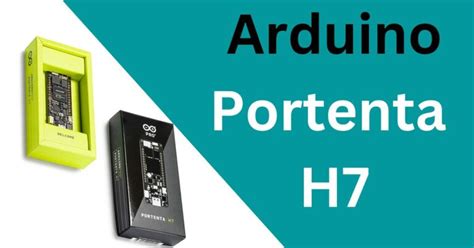 Everything About Arduino Portenta H The Fastest Arduino Electronic Smith