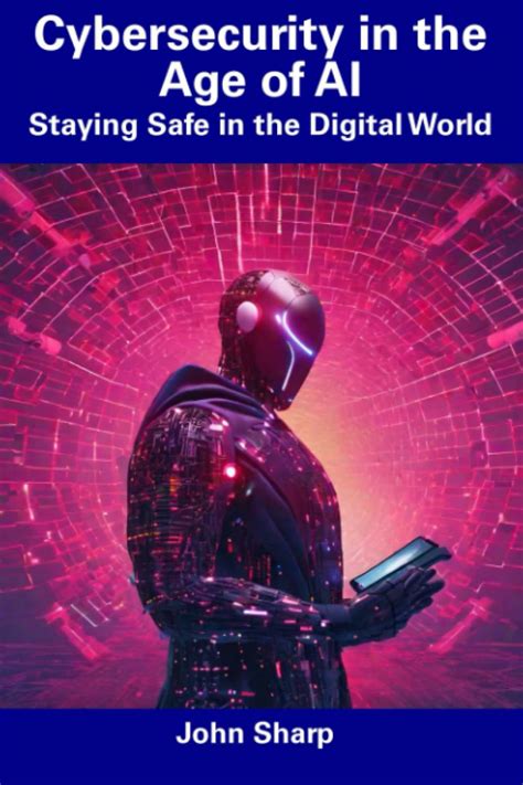 Buy Cybersecurity In The Age Of Ai Staying Safe In The Digital World Book Online At Low Prices