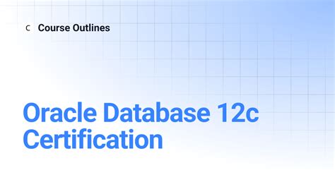 Oracle Database 12c Certification Course Outlines