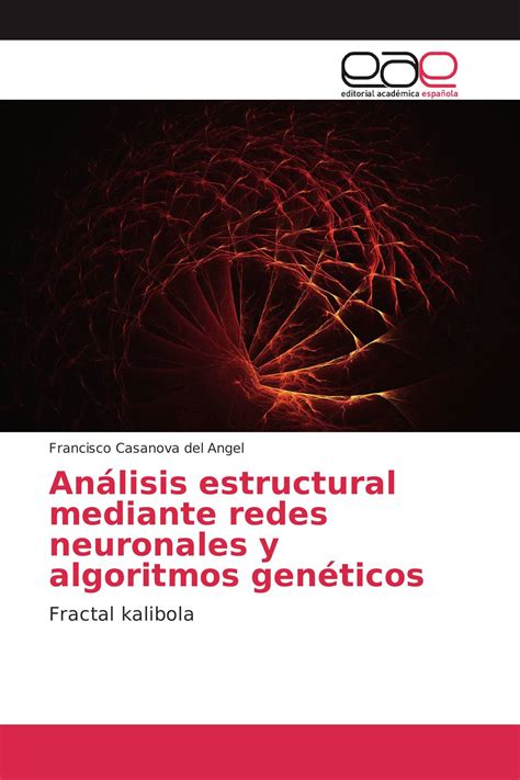 Análisis Estructural Mediante Redes Neuronales Y Algoritmos Genéticos 978 3 8417 6927 5
