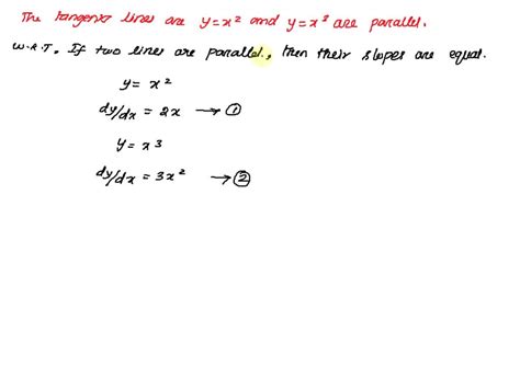 Solved Find All Values Of X Where The Tangent Lines To Y X2 And Y X3 Are Parallel