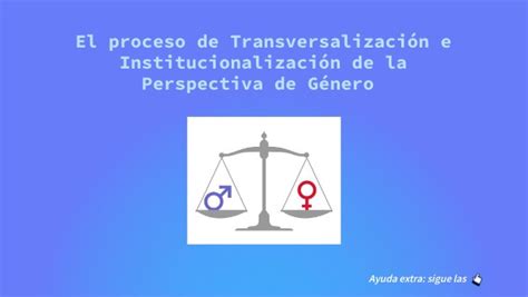 Transversalización E Institucionalización De La Perspectiva De Género