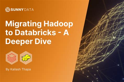 migrating hadoop to databricks a deeper dive — sunnydata