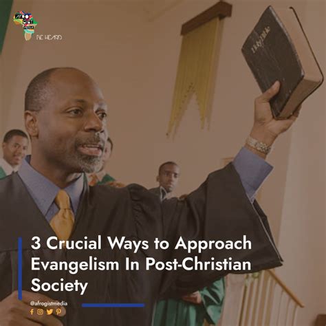 Crucial Ways To Approach Evangelism In Post Christian Society Afro Gist Media