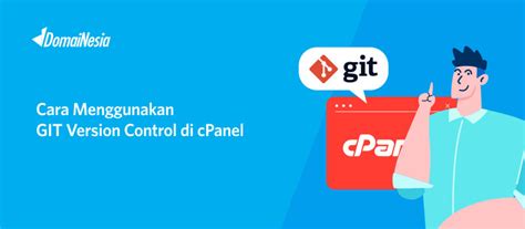 Cara Menggunakan Git Version Control Di Cpanel Domainesia