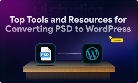 top tools and resources for converting psd to wordpress