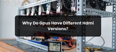 Why Do Gpus Have Different Hdmi Versions Divided We Will Fall