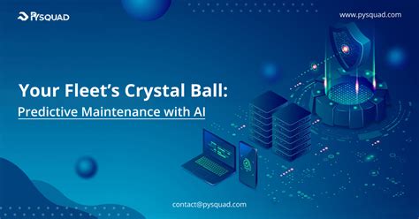 Your Fleets Crystal Ball Predictive Maintenance With Ai By Pysquad