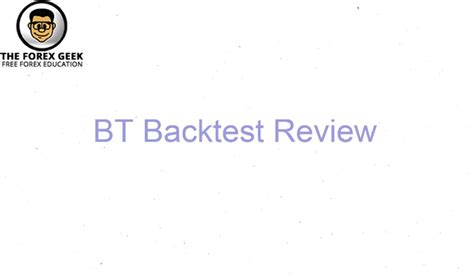 Bt Backtest Review The Forex Geek