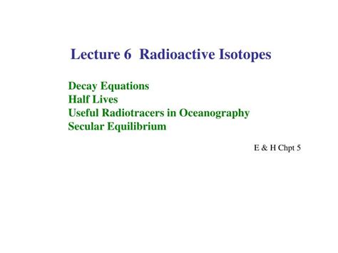 PPT Lecture 6 Radioactive Isotopes PowerPoint Presentation Free Download ID 243429
