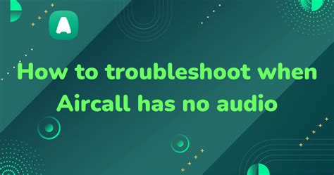 How To Troubleshoot When Aircall Has No Audio Aircall Consulting