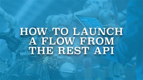 How To Launch A Flow From The Rest Api Salesforce Time