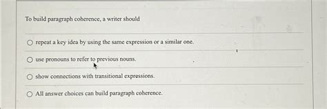 Solved To Build Paragraph Coherence A Writer Shouldrepeat A