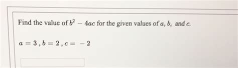solved find the value of b2 4ac for the given values of a