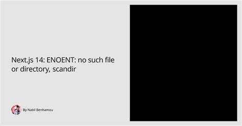 next js 14 enoent no such file or directory scandir nabil benhamou