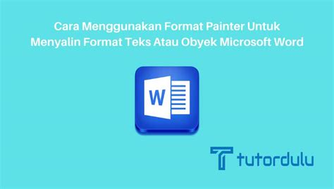 Cara Menggunakan Format Painter Untuk Menyalin Format Teks Atau Obyek
