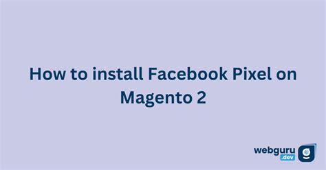 How To Install Facebook Pixel On Magento 2 By Webgurudev May 2023