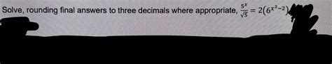 Solved Solve Rounding Final Answers To Three Decimals Where Chegg Com