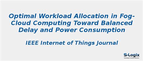 Optimal Workload Allocation In Fog Cloud Computing S Logix