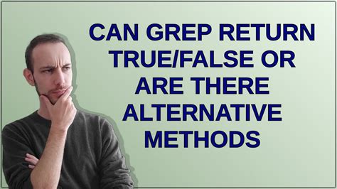Can Grep Return Truefalse Or Are There Alternative Methods Youtube