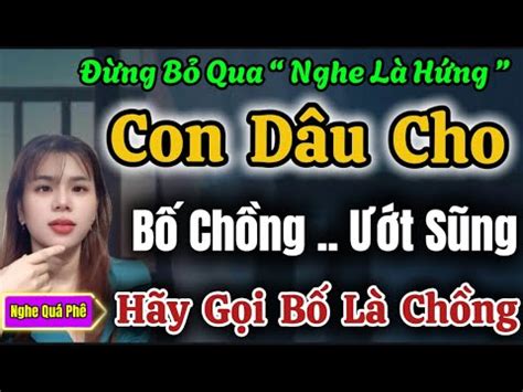 Truyện Tâm Sự Thầm Kín Đêm Khuya Hay Nhất Việt Nam BỐ CHỒNG TRÓT LỠ NÀNG DÂU Nghe Chuyện Ngủ