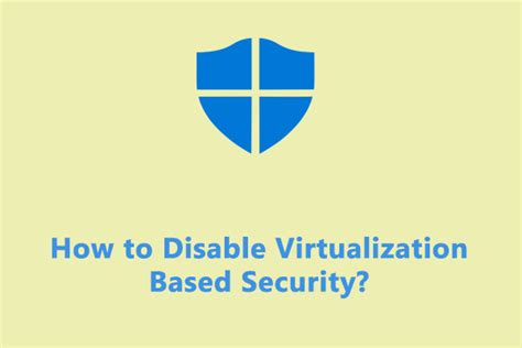 Quick Guide To Disable Virtualization Based Security On Pc