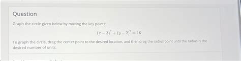 solved questiongraph the circle given below by moving the