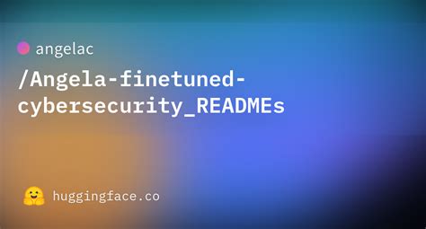 Angelacangela Finetuned Cybersecurityreadmes · Hugging Face