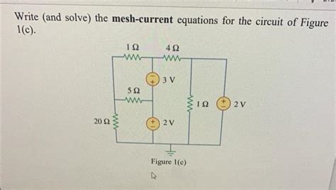 Solved Write And Solve The Mesh Current Equations For The Chegg