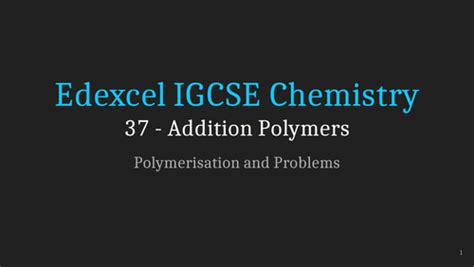 Edexcel Igcse Chemistry Lecture 37 Addition Polymers Teaching Resources