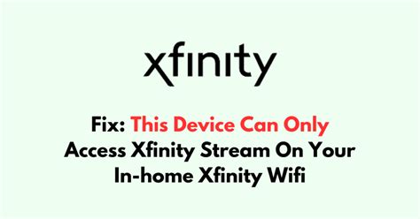 How To Fix This Device Can Only Access Xfinity Stream On Your In Home Xfinity Wifi NetworkBuildz