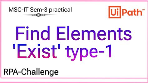 Check Element Existence In RPA Challenge Website MSC IT Sem 3