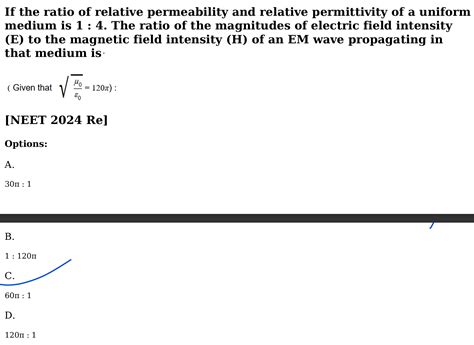 If The Ratio Of Relative Permeability And Relative Permittivity Of A Unif