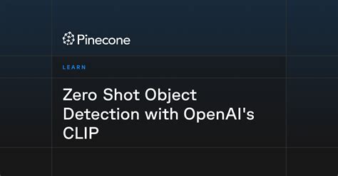 Zero Shot Object Detection With Openais Clip Pinecone