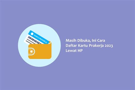 Masih Dibuka Ini Cara Daftar Kartu Prakerja 2023 Lewat HP Hallo GSM