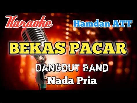 Bekas Pacar Karaoke Nada Pria YouTube