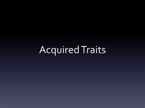 Acquired Traits Pptx