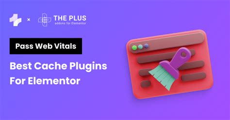 Best Cache Plugins For Elementor In Pass Web Vitals The Plus Addons For Elementor