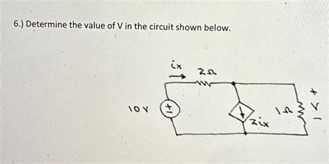 Solved Determine The Value Of V In The Circuit Shown Chegg Com