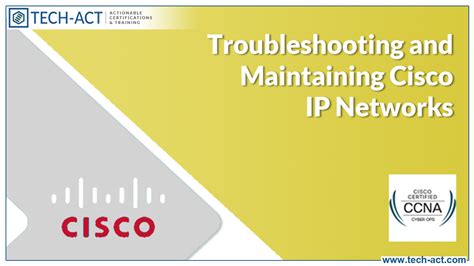 Troubleshooting And Maintaining Cisco IP Networks TSHOOT Certification Training TECH ACT