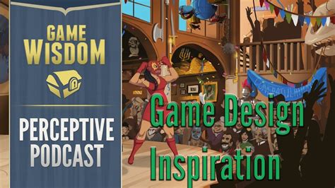 How To Find Inspiration Designing Video Games Perceptive Podcast