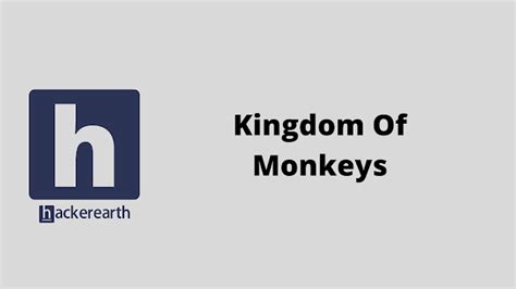 HackerEarth Kingdom Of Monkeys Problem Solution Programmingoneonone