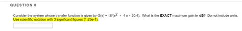 Solved Question 8consider The System Whose Transfer Function