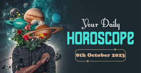 Daily Horoscope For All Zodiacs October 8 2023 Ready To Take Things